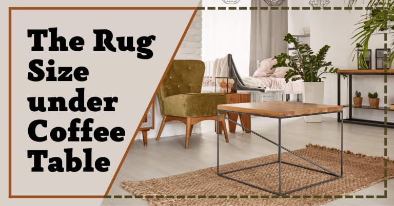 The Rug Size under Coffee Table – Carpet and Rug World